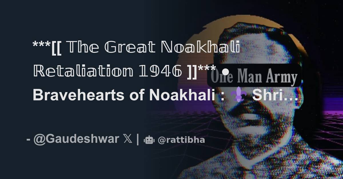 𝕋𝕙𝕖 𝔾𝕣𝕖𝕒𝕥 ℕ𝕠𝕒𝕜𝕙𝕒𝕝𝕚 ℝ𝕖𝕥𝕒𝕝𝕚𝕒𝕥𝕚𝕠𝕟 𝟙𝟡𝟜𝟞 ]]*** Bravehearts of Noakhali : ⚜️ ...
