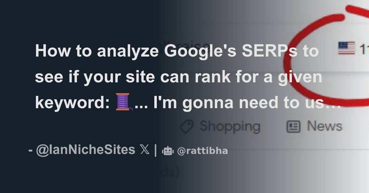 How to analyze Google's SERPs to see if your site can rank for a given keyword: 🧵... - Thread ...