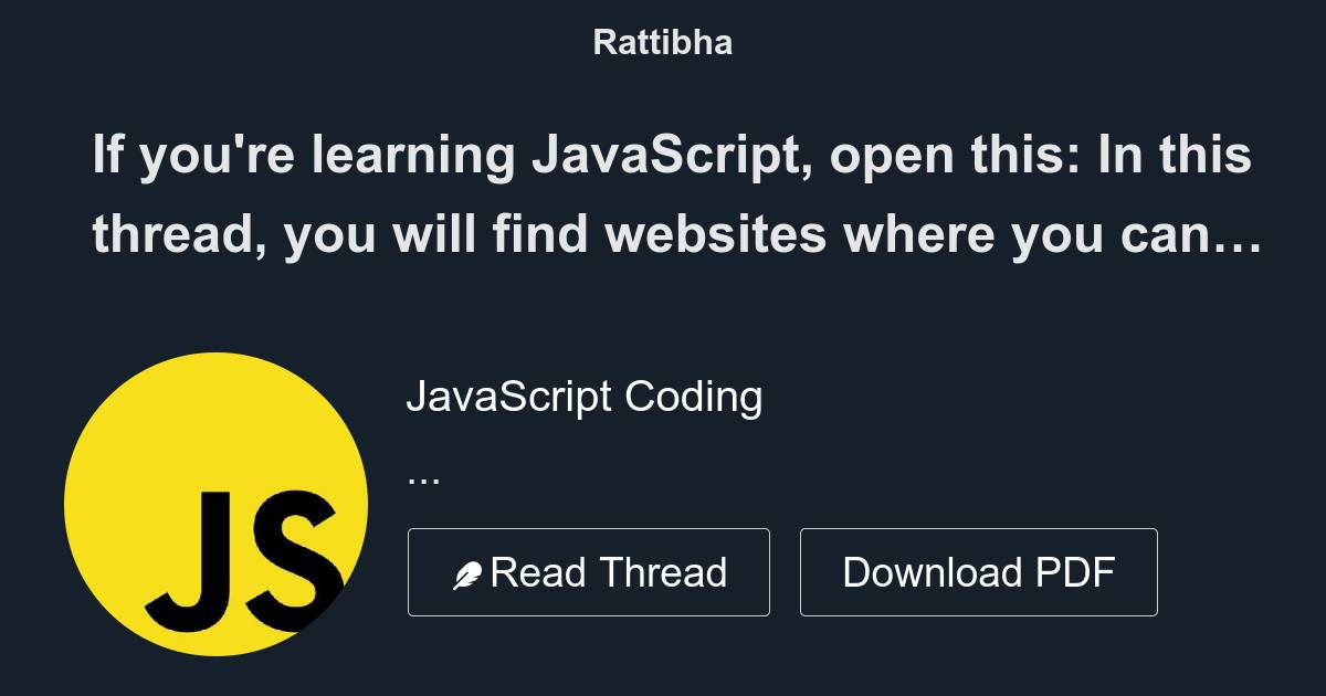If you're learning JavaScript, open this: - Thread from JavaScript Coding @JS_Dojo - Rattibha