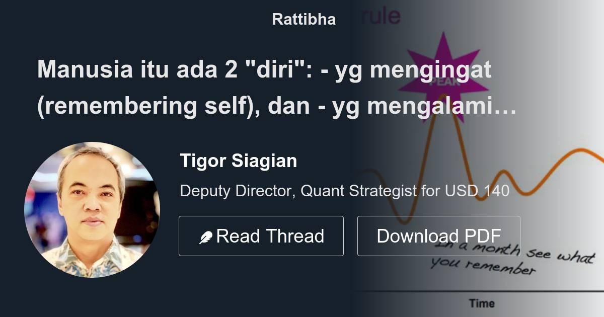 Manusia itu ada 2 "diri": - yg mengingat (remembering self), dan - yg mengalami (experiencing ...