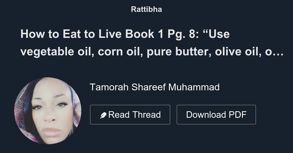 How to Eat to Live Book 1 Pg. 8: “Use vegetable oil, corn oil, pure ...