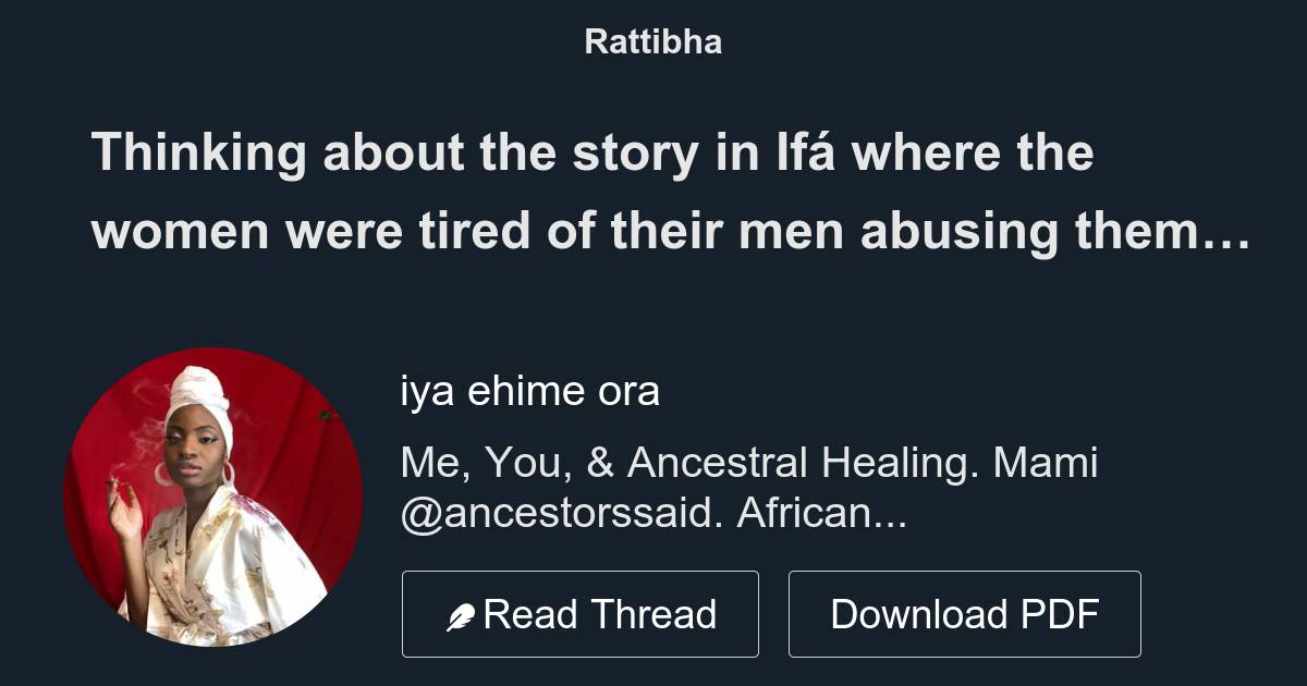 Thinking about the story in Ifá where the women were tired of their men ...