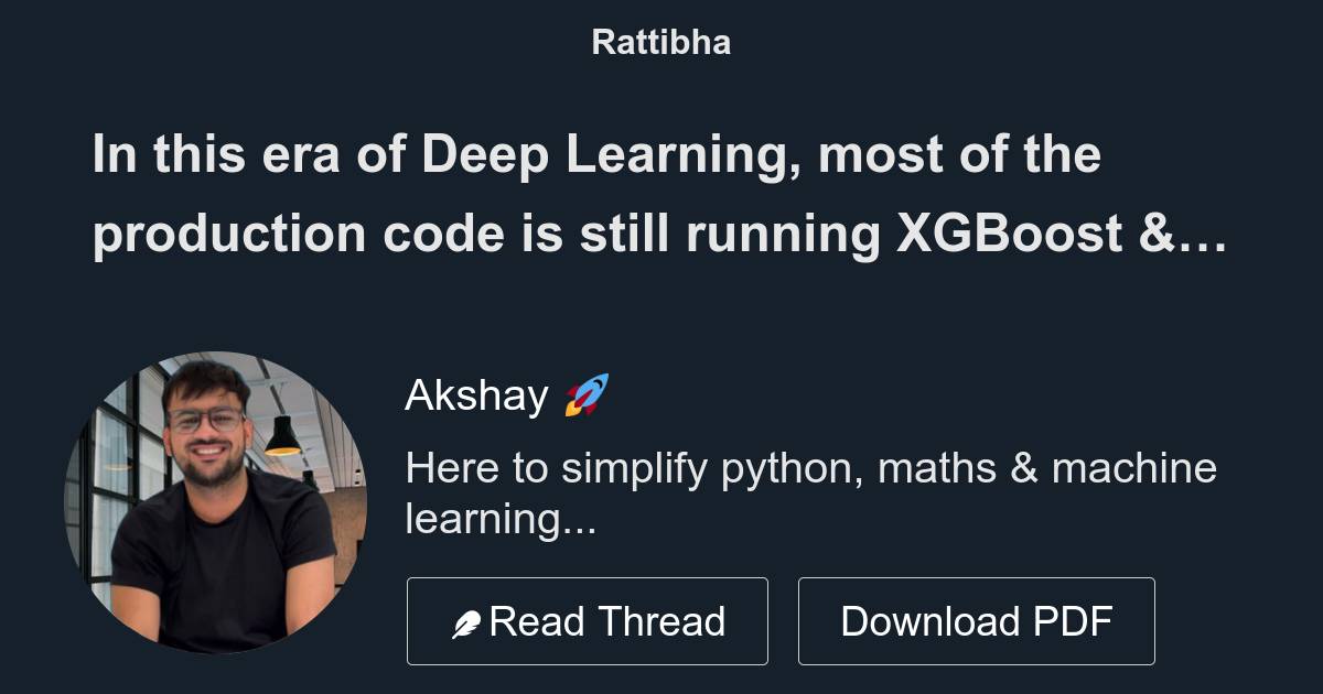 In this era of Deep Learning, most of the production code is still running XGBoost & LightGBM ...