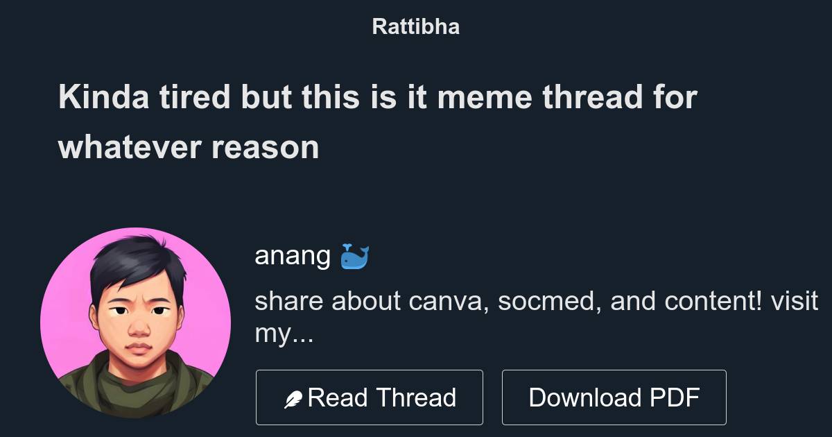 Kinda tired but this is it meme thread for whatever reason - Thread ...