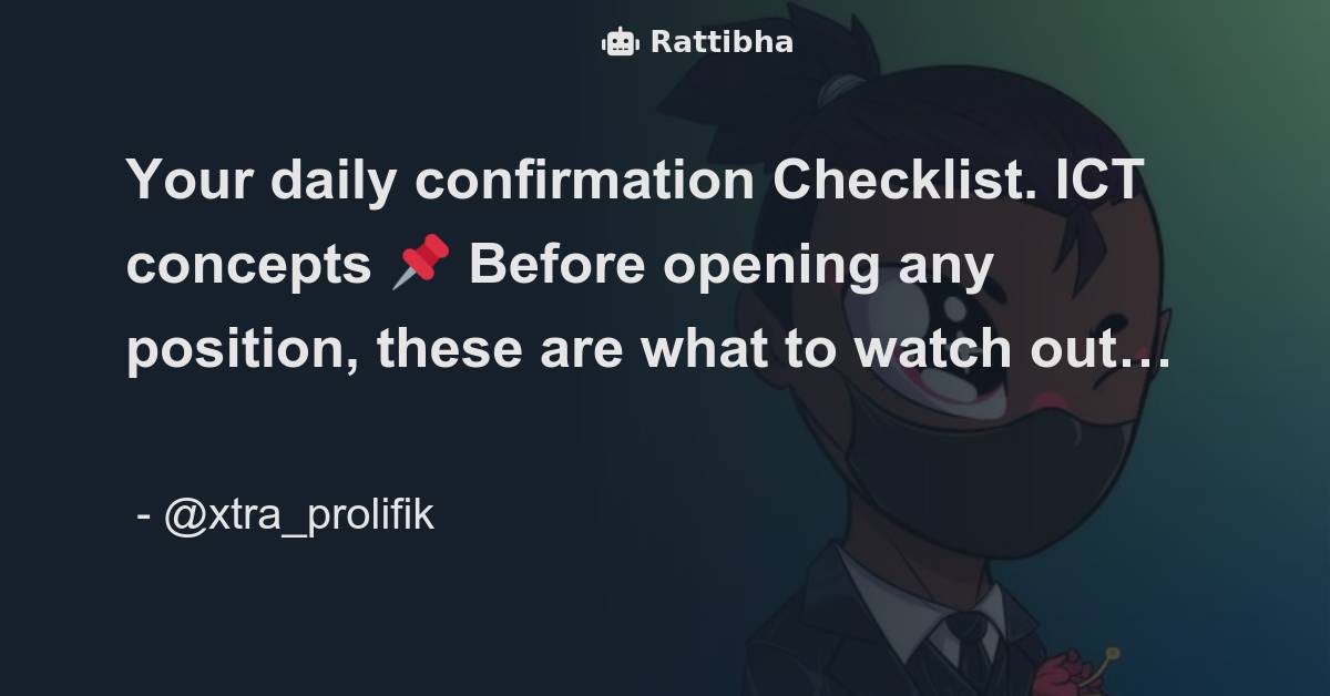 Your daily confirmation Checklist. ICT concepts 📌 Before opening any ...