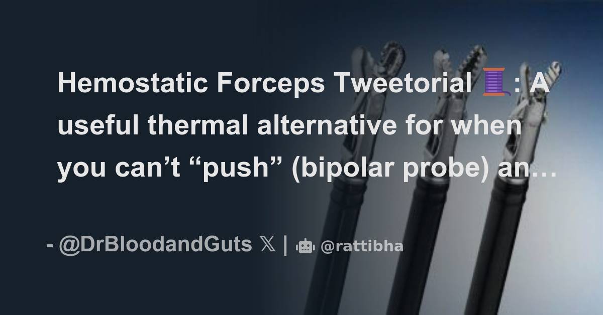 Hemostatic Forceps Tweetorial 🧵: A useful thermal alternative for when ...