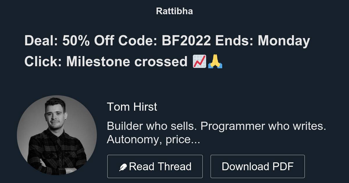 Deal: 50% Off Code: BF2022 Ends: Monday Click: - Thread from Tom Hirst @tom_hirst - Rattibha