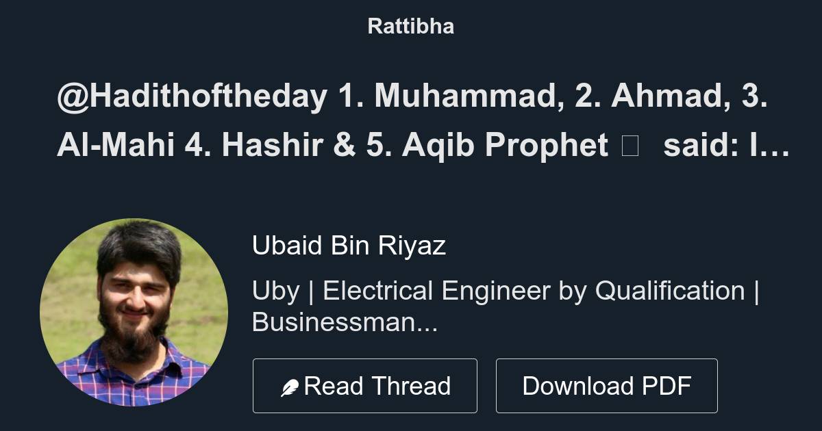 @Hadithoftheday 1. Muhammad, 2. Ahmad, 3. Al-Mahi 4. Hashir & 5. Aqib Prophet ﷺ said: I have ...