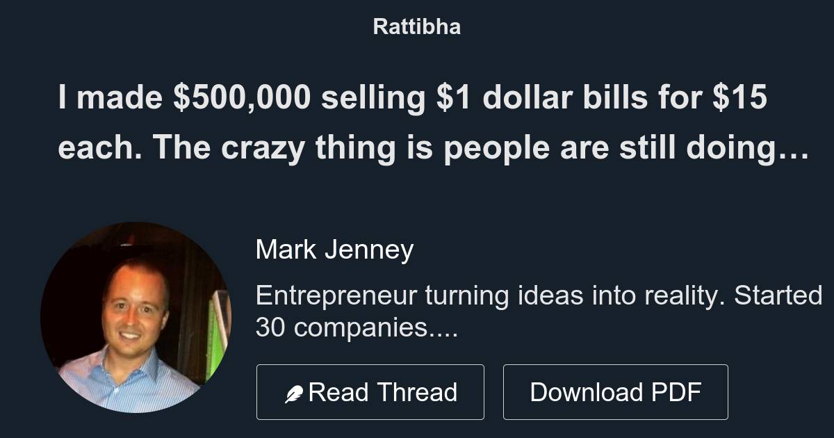 I made $500,000 selling $1 dollar bills for $15 each. The crazy thing ...