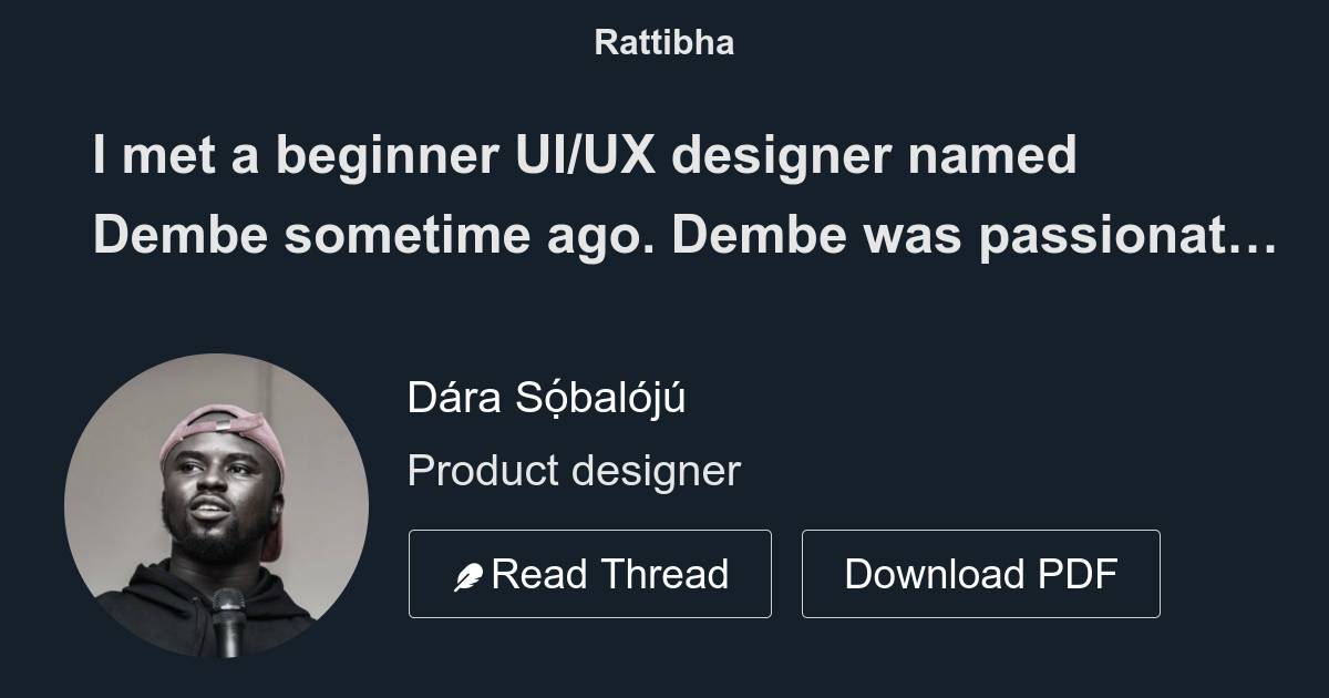 I met a beginner UI/UX designer named Dembe sometime ago. Dembe was ...