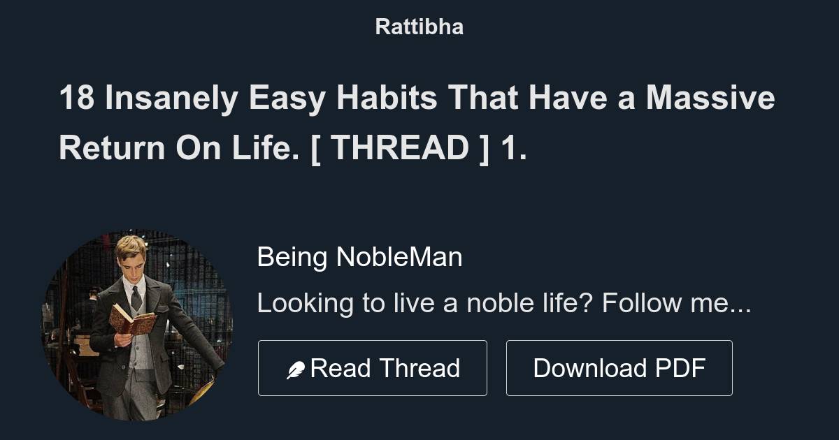 18 Insanely Easy Habits That Have a Massive Return On Life. [ THREAD ] - Thread from The Noble ...