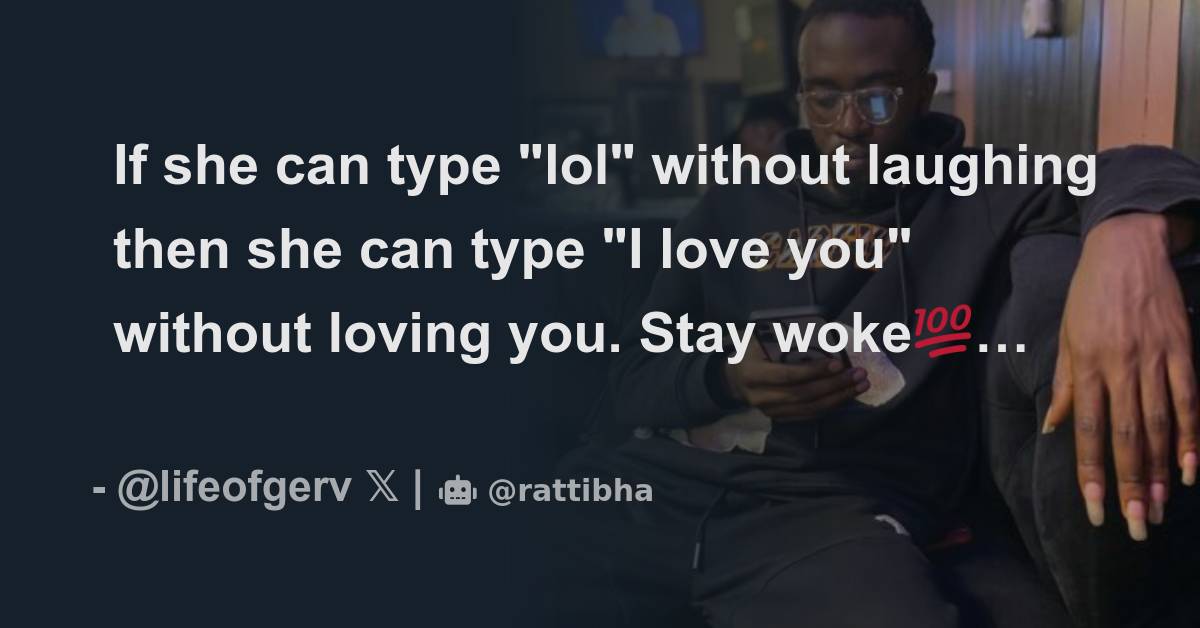 If she can type "lol" without laughing then she can type "I love you ...