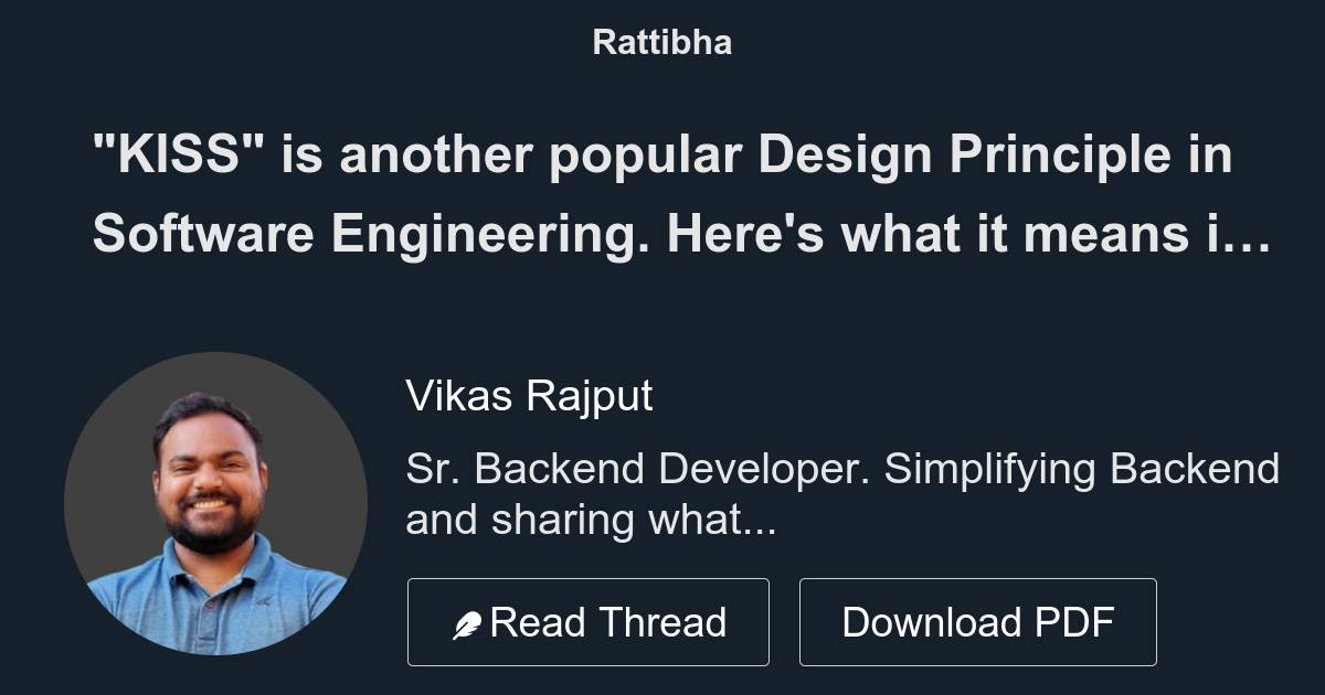 "KISS" is another popular Design Principle in Software Engineering ...