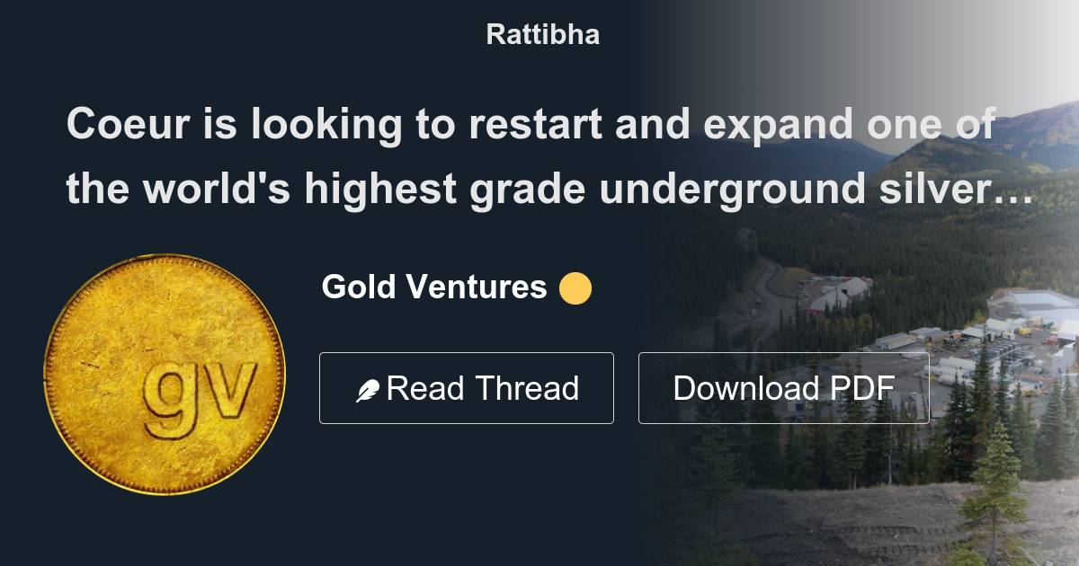 Coeur is looking to restart and expand one of the world's highest grade ...