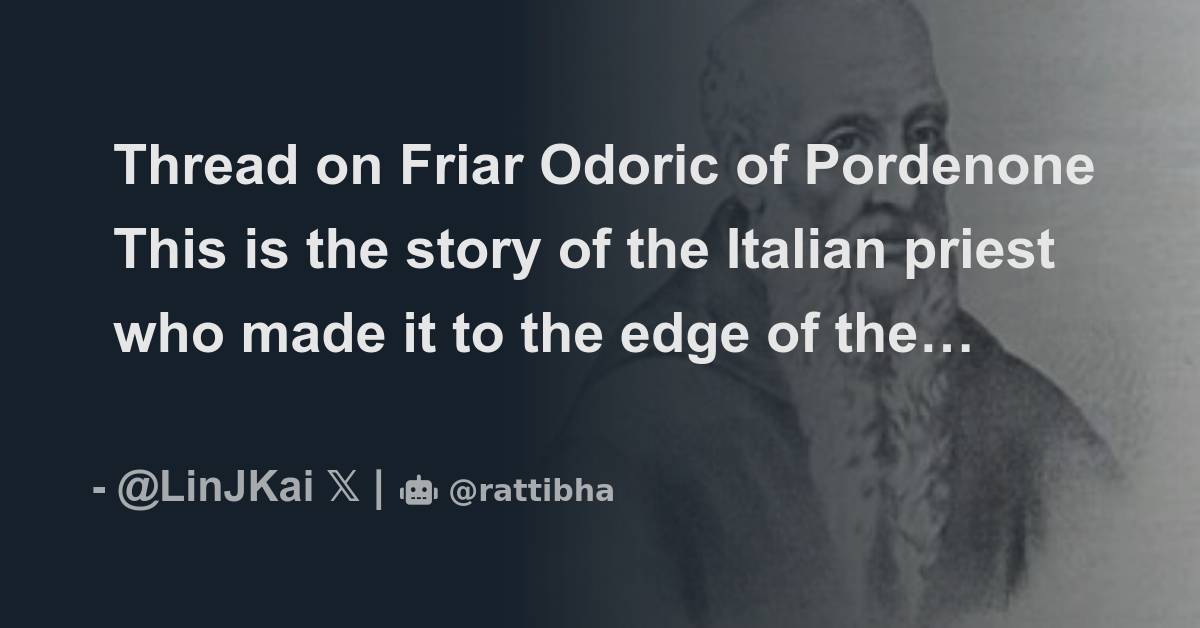 Thread on Friar Odoric of Pordenone This is the story of the Italian ...