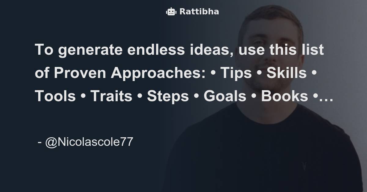 To generate endless ideas, use this list of Proven Approaches: • Tips ...
