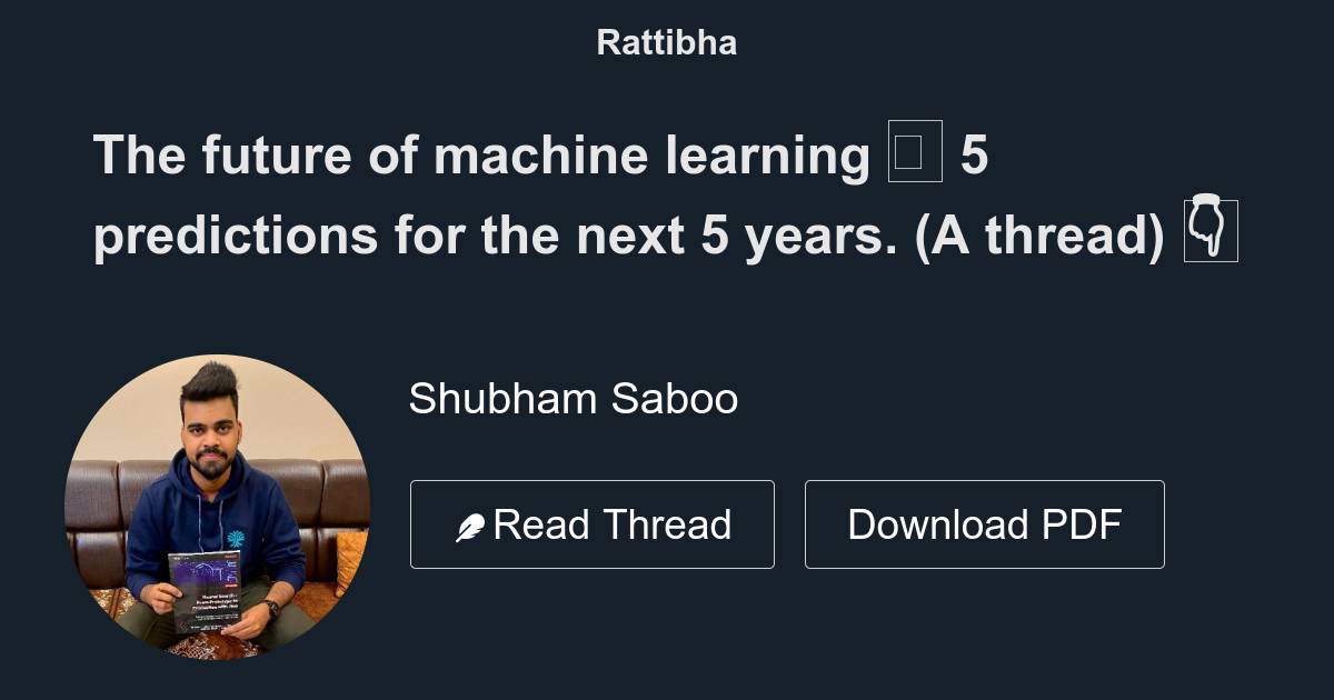 The future of machine learning 🚀 5 predictions for the next 5 years. (A thread) 👇🧵 - Thread from ...