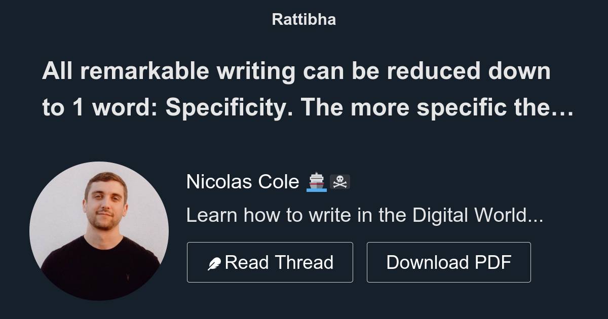 All remarkable writing can be reduced down to 1 word: Specificity. The ...