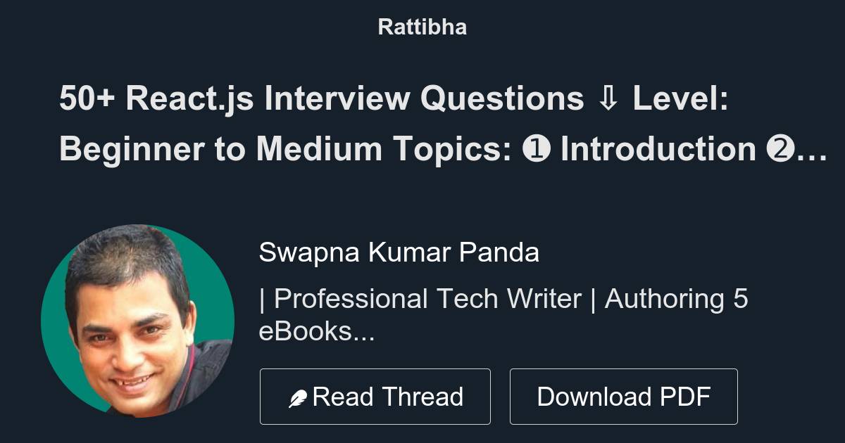 50 React Js Interview Questions ⇩ Thread From Swapna Kumar Panda Swapnakpanda Rattibha