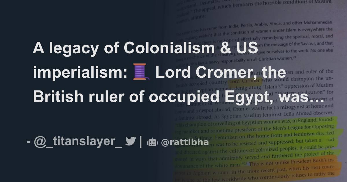A legacy of Colonialism & US imperialism: 🧵 Lord Cromer, the British ...