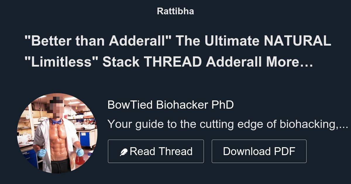 "Better than Adderall" The Ultimate NATURAL "Limitless" Stack THREAD - Thread from BowTied ...