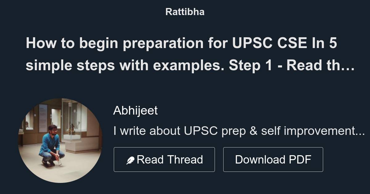 How to begin preparation for UPSC CSE In 5 simple steps with examples. - Thread from Abhijeet ...