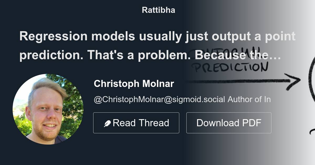 Regression models usually just output a point prediction. That's a problem. Because the ...