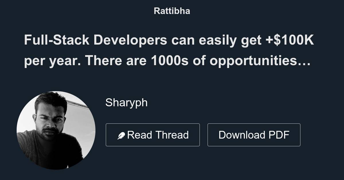 Full-Stack Developers can easily get +$100K per year. There are 1000s of opportunities even if ...