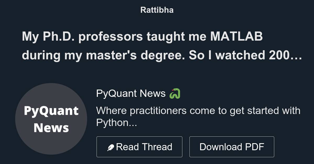 My Ph.D. professors taught me MATLAB during my master's degree. So I watched 200 YouTube videos ...