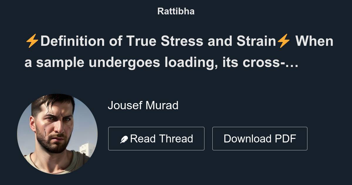 ⚡Definition of True Stress and Strain⚡ When a sample undergoes loading ...