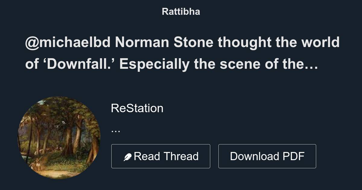 @michaelbd Norman Stone thought the world of ‘Downfall.’ Especially the ...