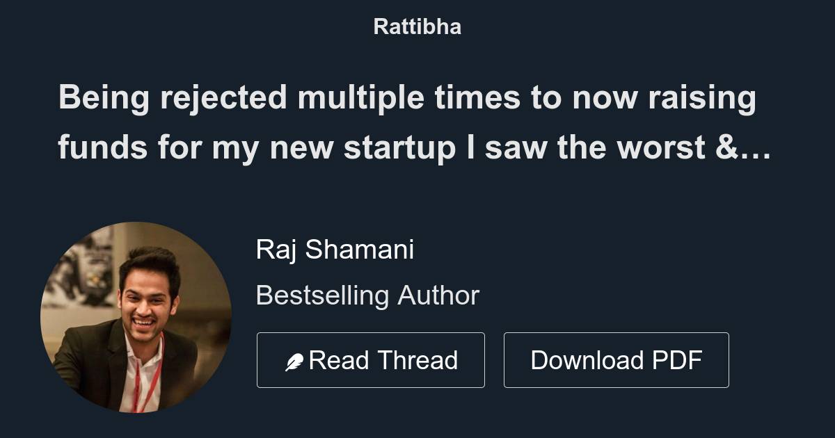 Being rejected multiple times to now raising funds for my new startup I saw the worst & the best ...