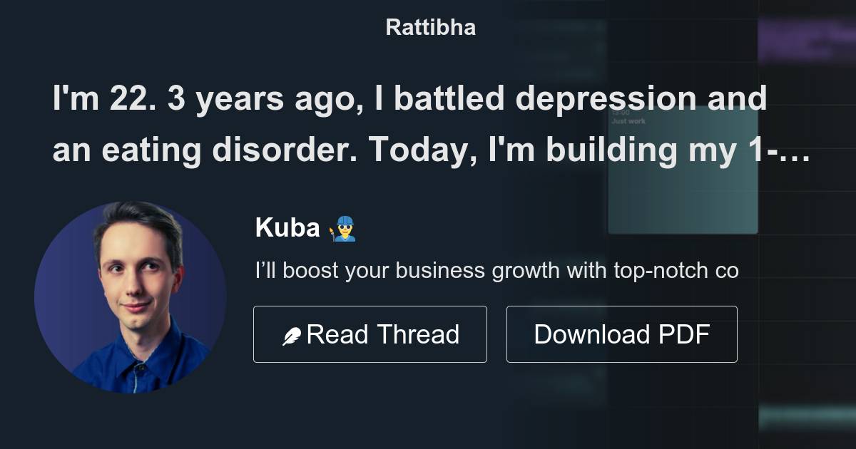 I'm 22. 3 years ago, I battled depression and an eating disorder. Today ...