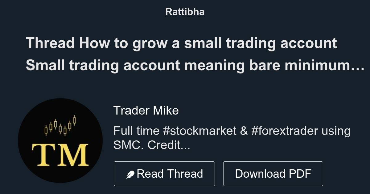 Thread How to grow a small trading account - Thread from Trader Mike @tradermike1234 - Rattibha
