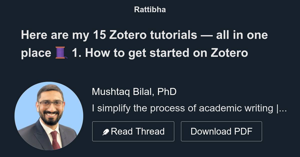 Here are my 15 Zotero tutorials — all in one place 🧵 - Thread from Mushtaq Bilal, PhD ...