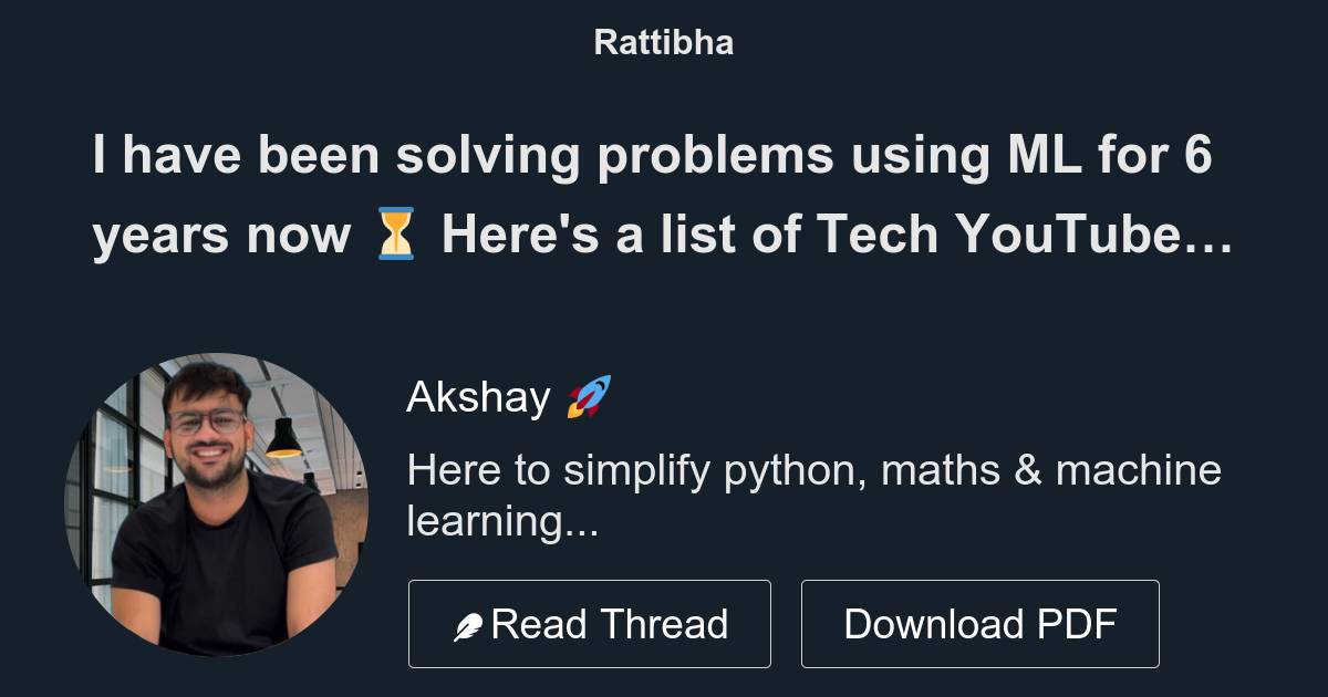 I have been solving problems using ML for 6 years now ⏳ Here's a list of Tech YouTube Channels I ...