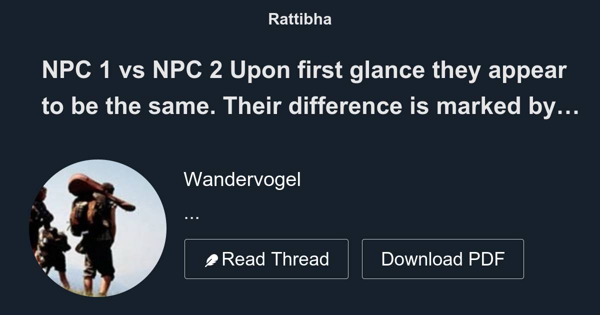 NPC 1 vs NPC 2 Upon first glance they appear to be the same. Their ...