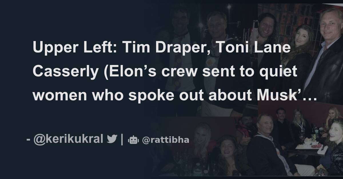 Upper Left: Tim Draper, Toni Lane Casserly (Elon’s crew sent to quiet ...