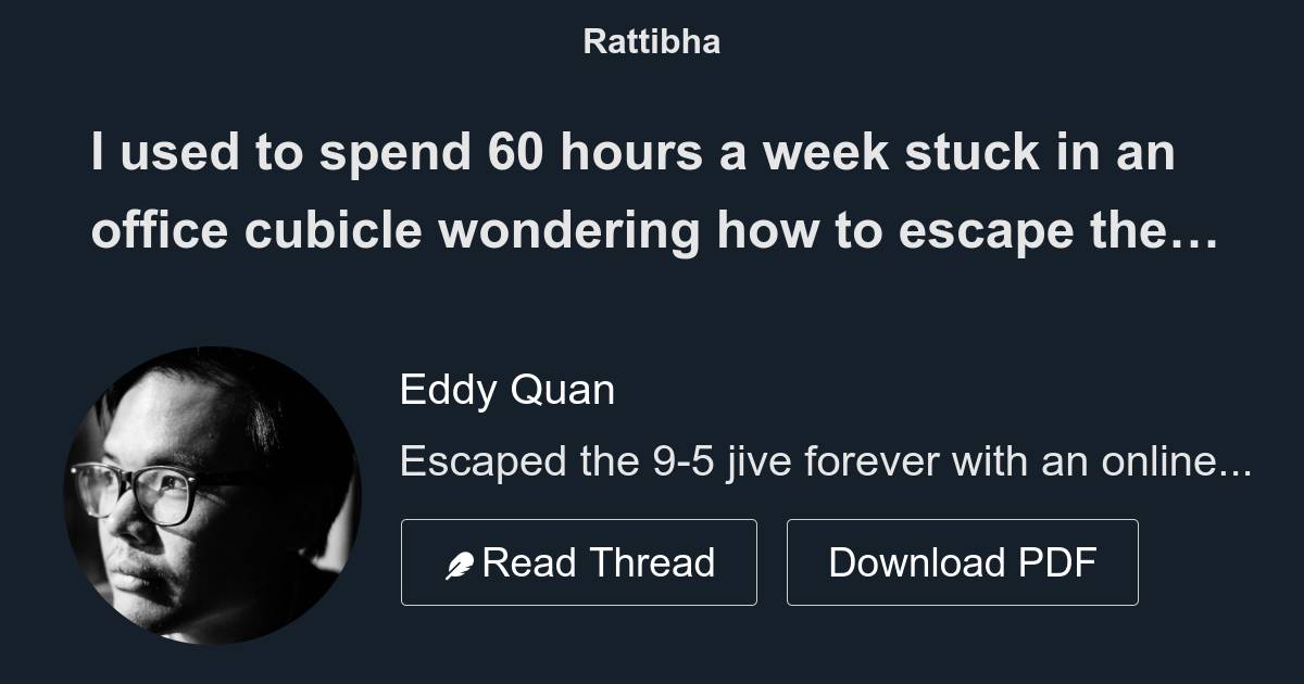 I used to spend 60 hours a week stuck in an office cubicle wondering ...