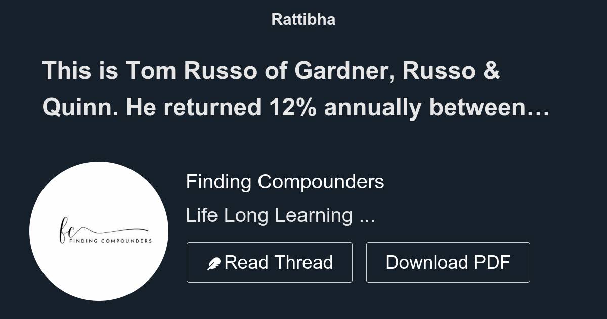 This is Tom Russo of Gardner, Russo & Quinn. He returned 12% annually between 1990 and 2016 for ...