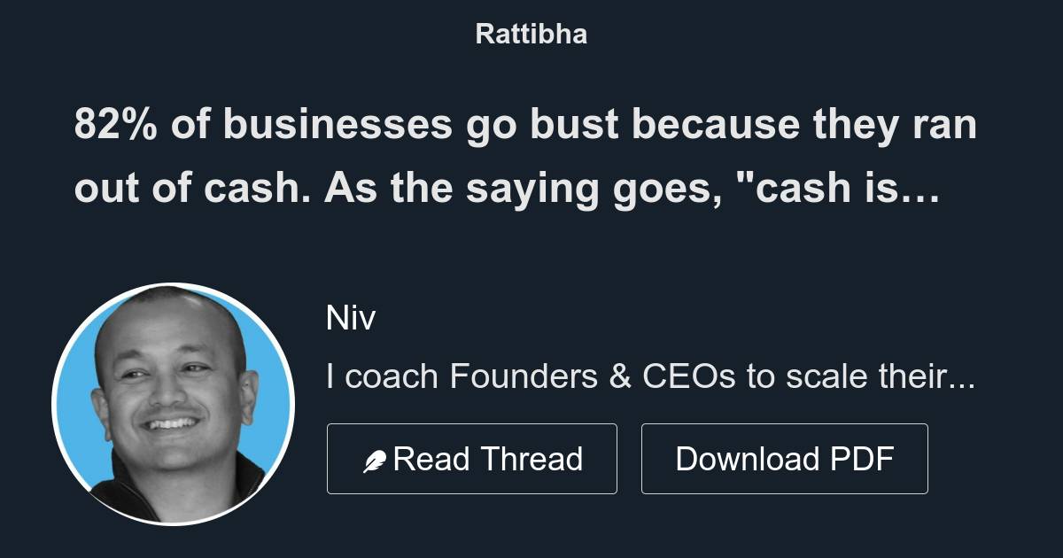 82% of businesses go bust because they ran out of cash. As the saying ...