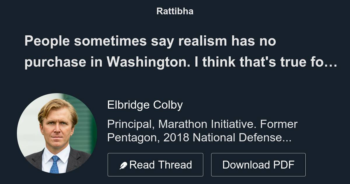 People sometimes say realism has no purchase in Washington. I think ...