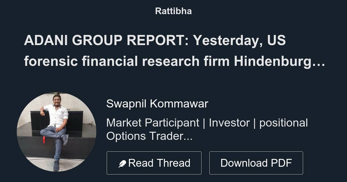 ADANI GROUP REPORT: Yesterday, US forensic financial research firm Hindenburg cited potential ...