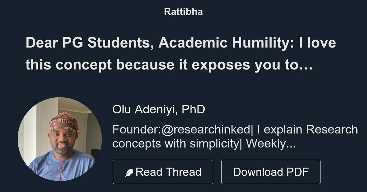 Dear PG Students, Academic Humility: I love this concept because it ...