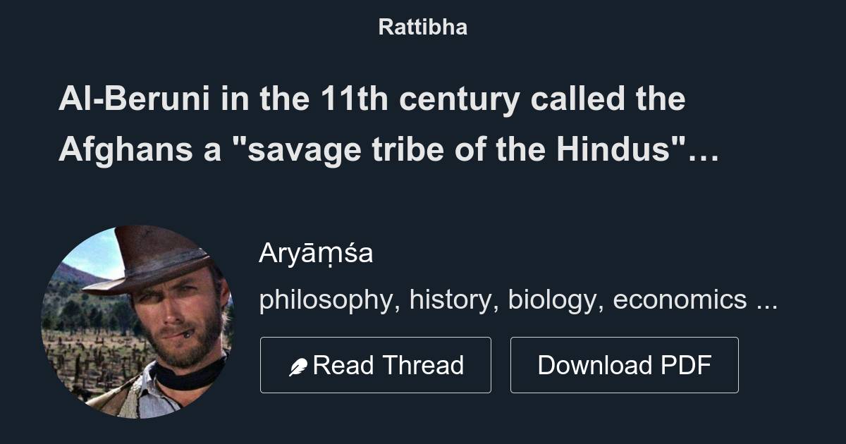Al-Beruni in the 11th century called the Afghans a "savage tribe of the Hindus" occupying the ...