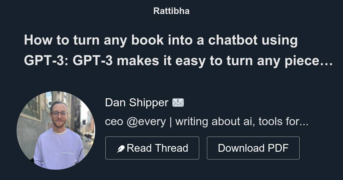 How to turn any book into a chatbot using GPT-3: - Thread from Dan Shipper 📧 @danshipper - Rattibha