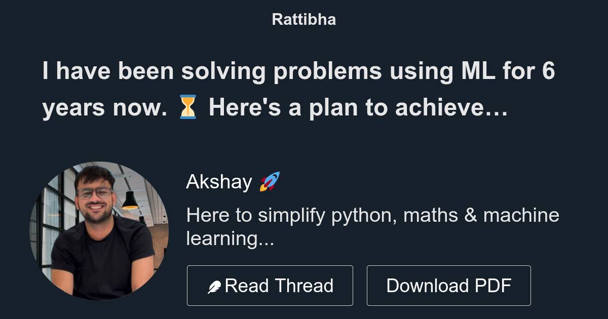 I have been solving problems using ML for 6 years now. ⏳ Here's a plan ...