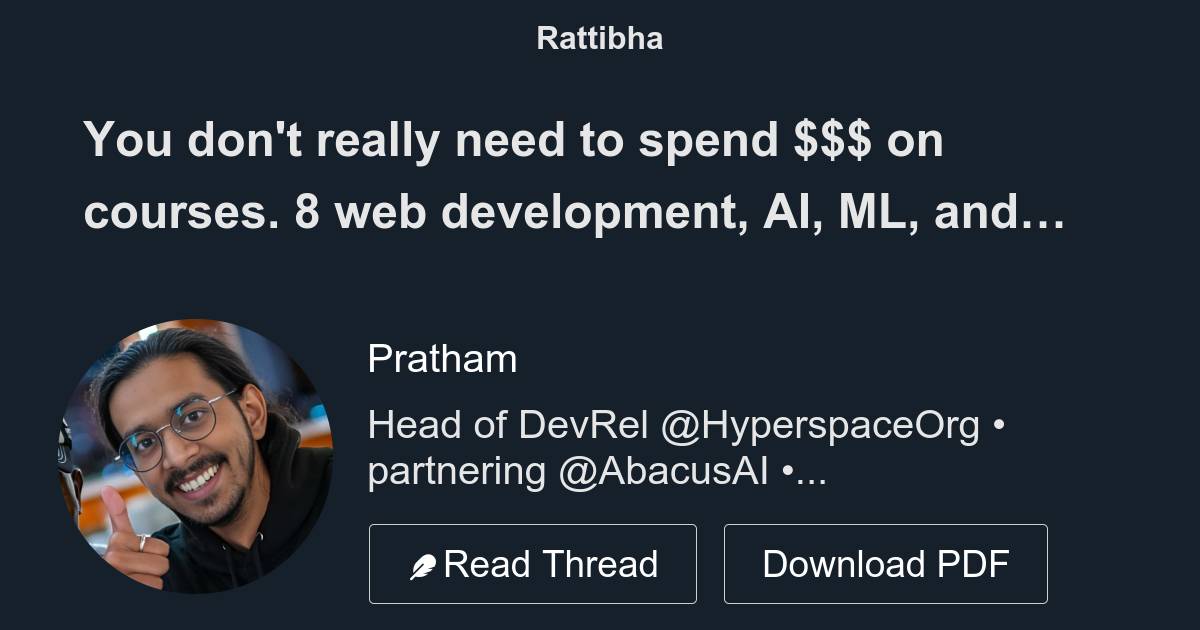 You don't really need to spend $$$ on courses. 8 web development, AI, ML, and programming ...