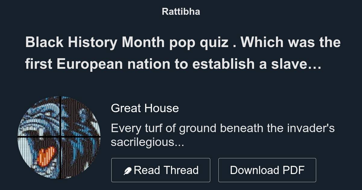 Black History Month pop quiz . Which was the first European nation to ...