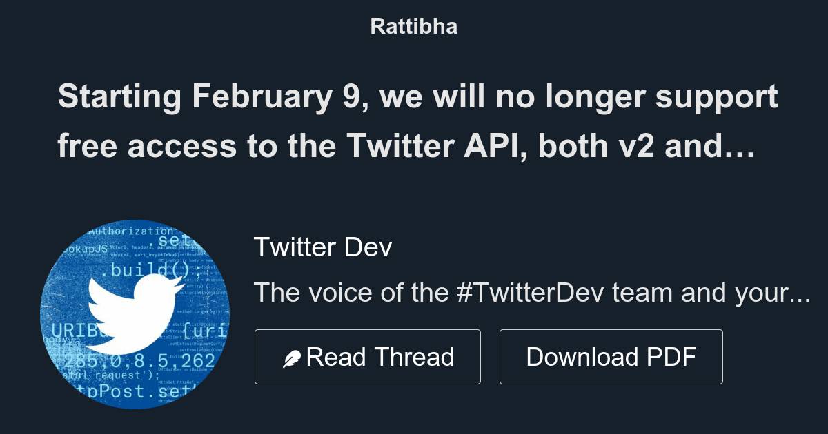Starting February 9, we will no longer support free access to the Twitter API, both v2 and v1.1 ...